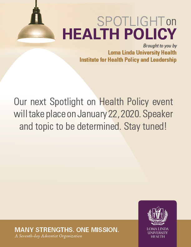 Spotlight on Health Policy | LLU Institute for Health Policy Leadership